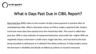 What is Days Past Due in CIBIL Report? | lendingplate | PPTX