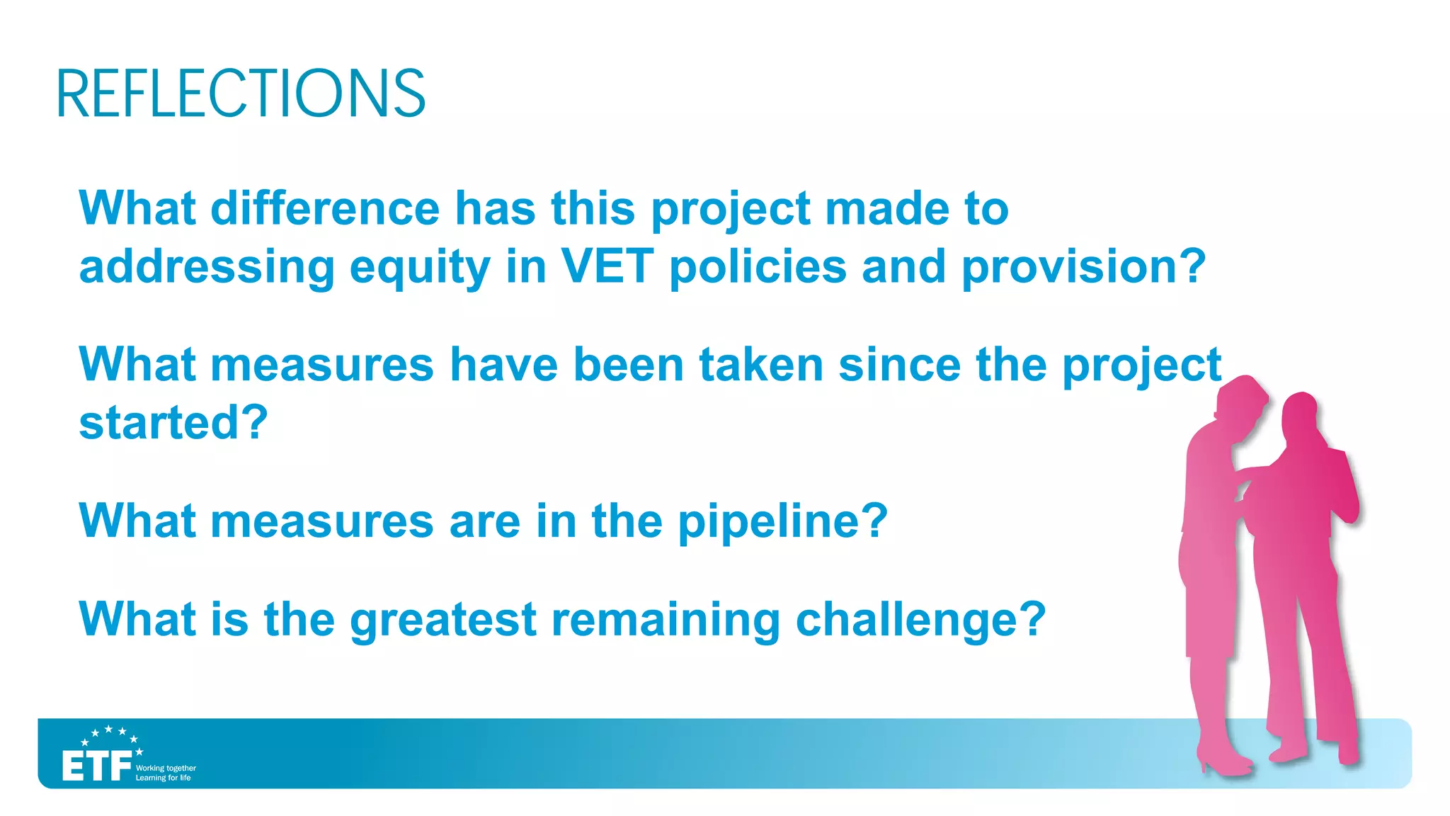 Questions for reflections: What the project achieved, what are the ...