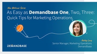 As Easy as Demandbase One, Two, Three: Quick Tips for Marketing Operations | PPT