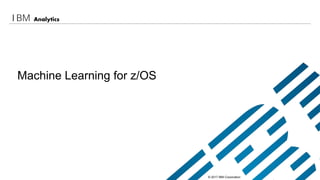 Machine Learning for z/OS | PPT