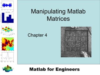 Chapter 4 - Manipulating Matlab Matrices | PPT