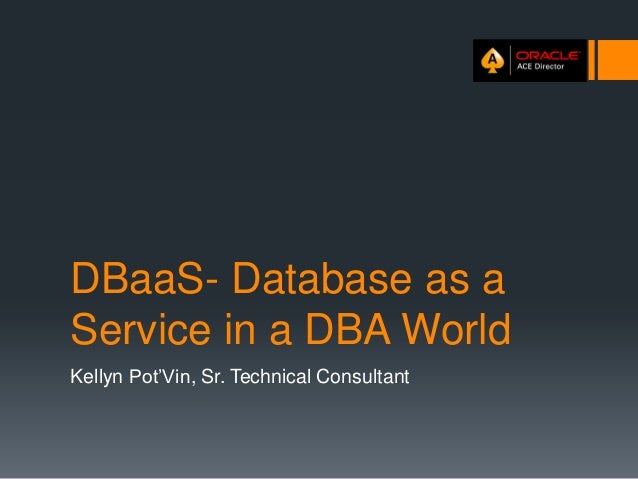 DBaaS- Database as a Service in a DBAs World