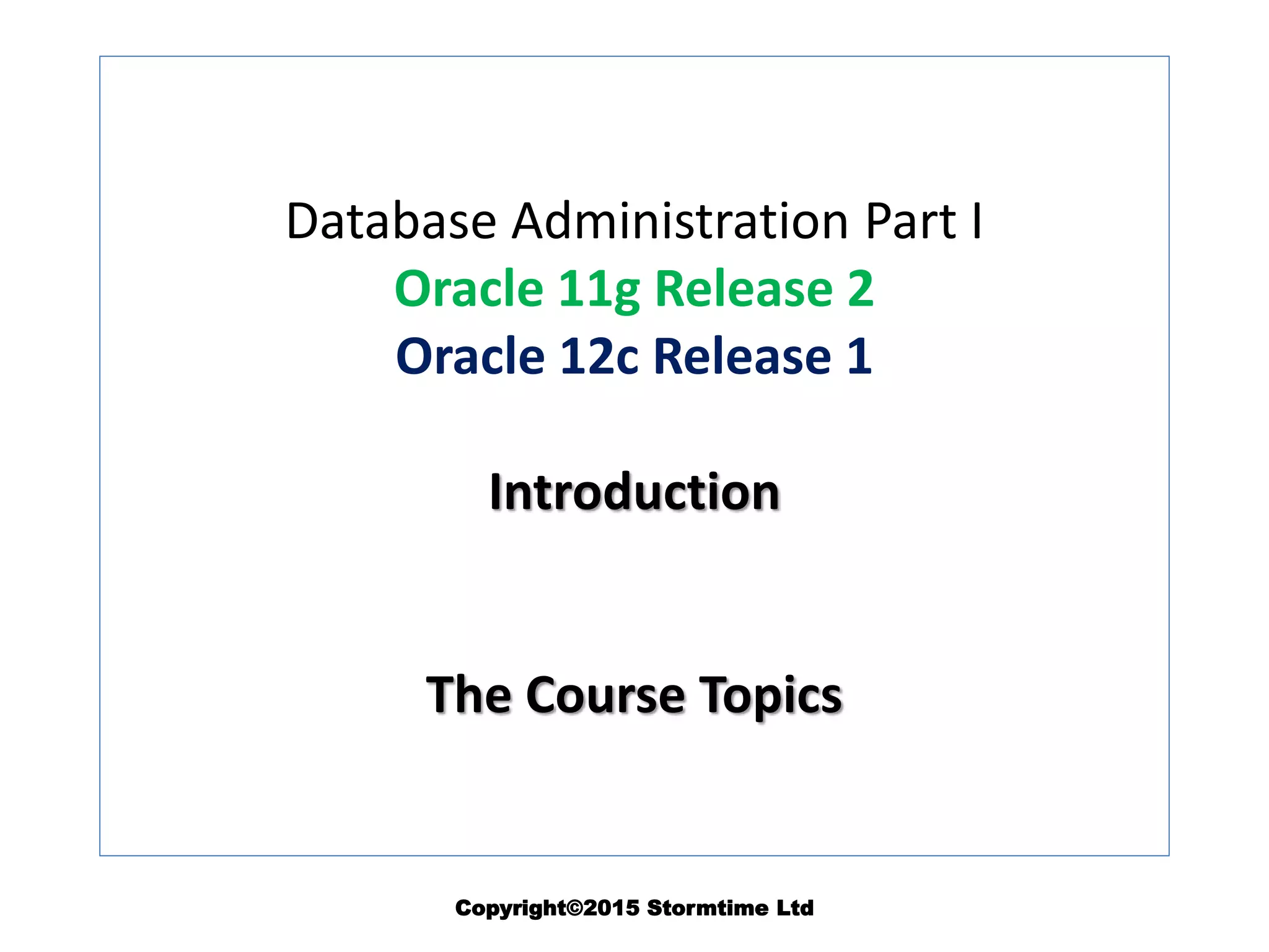 Oracle Database Administration Part I covering Both Oracle 11g r2 and ...