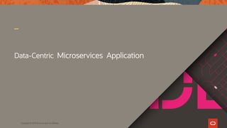 Database@Home : Data Driven Apps - Data-driven Microservices Architecture with Converged ...