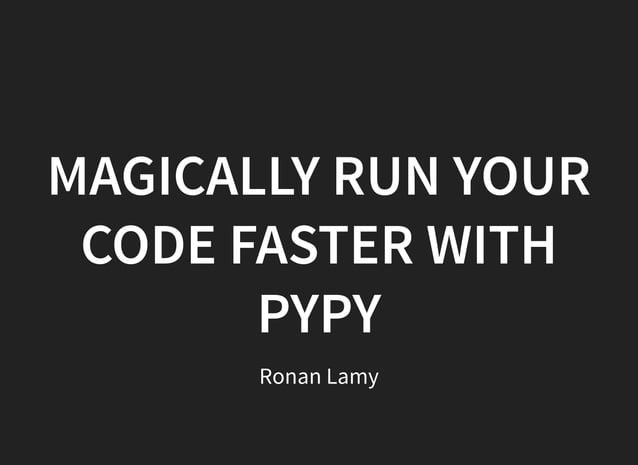 Magically Run Your Code Faster With Pypy Ppt Free Download