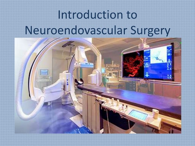 Introduction to Neuroendovascular Surgery | PPTX