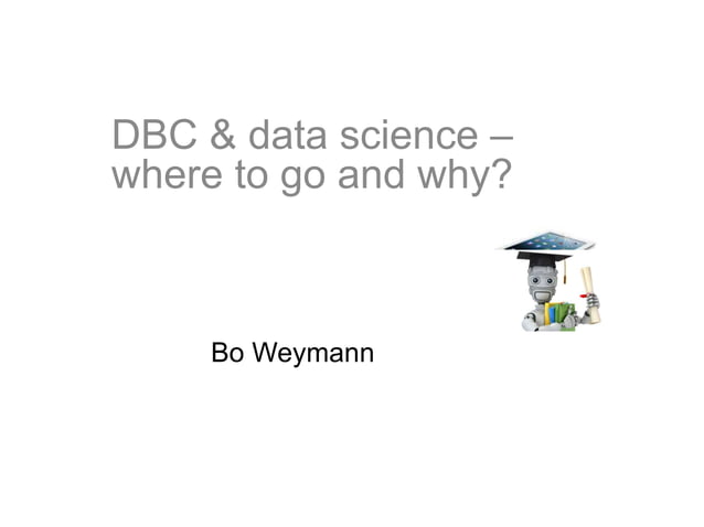 DBC & Data Science - Where to go and why? | PPTX