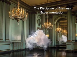 The Discipline of Business Experimentation | PPT