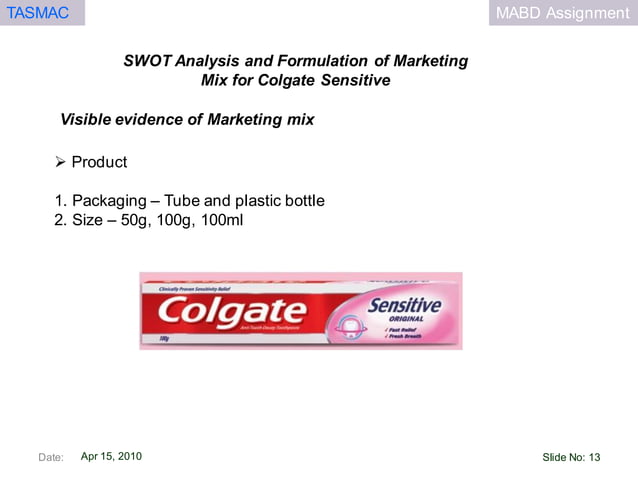 SWOT Analysis and formulation of Marketing Mix for Colgate sensitive PPT
