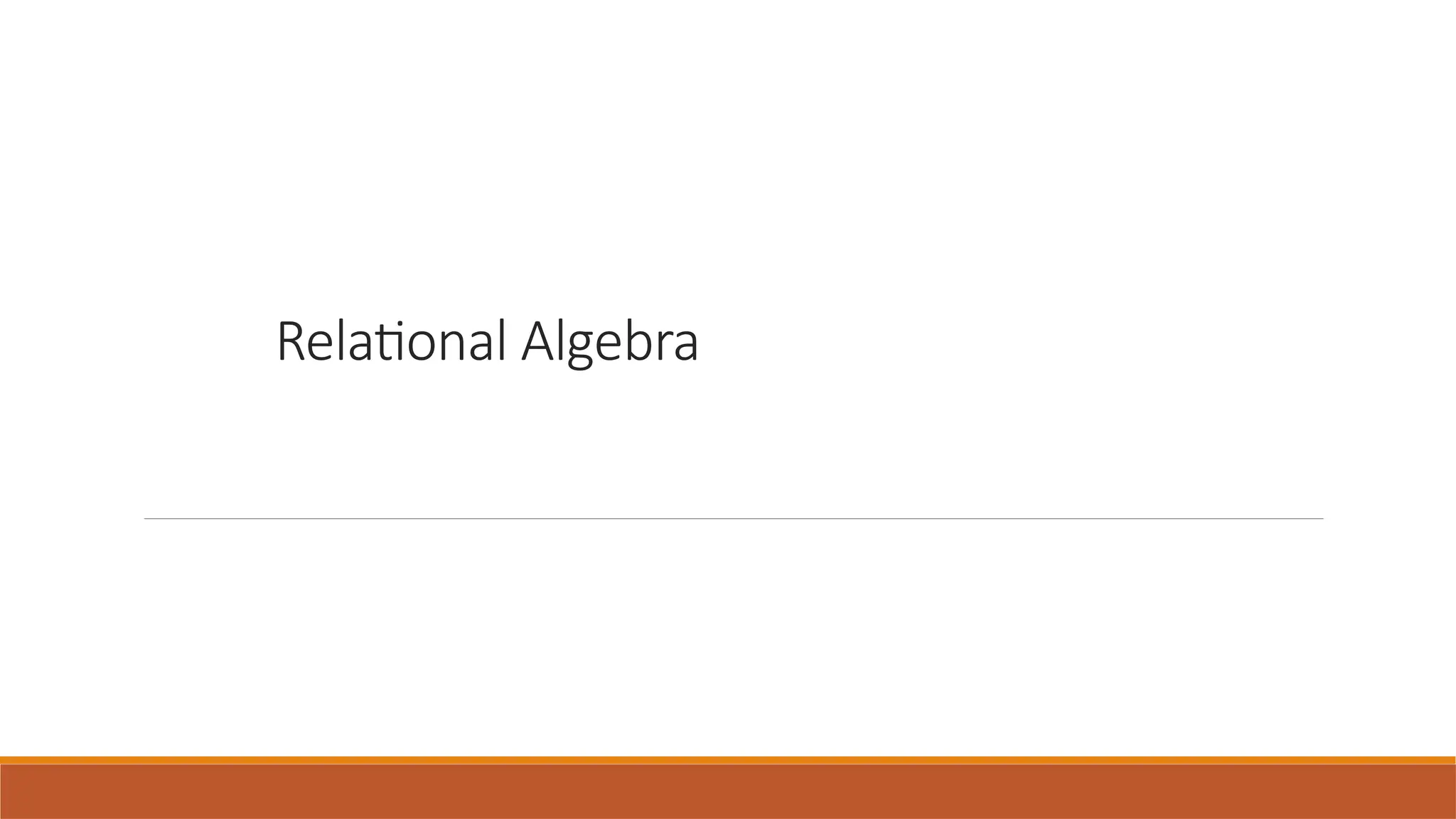 DB LECTURE 7 Relational Algebra.pptx DB LECTURE 7 Relational Algebra.pptx