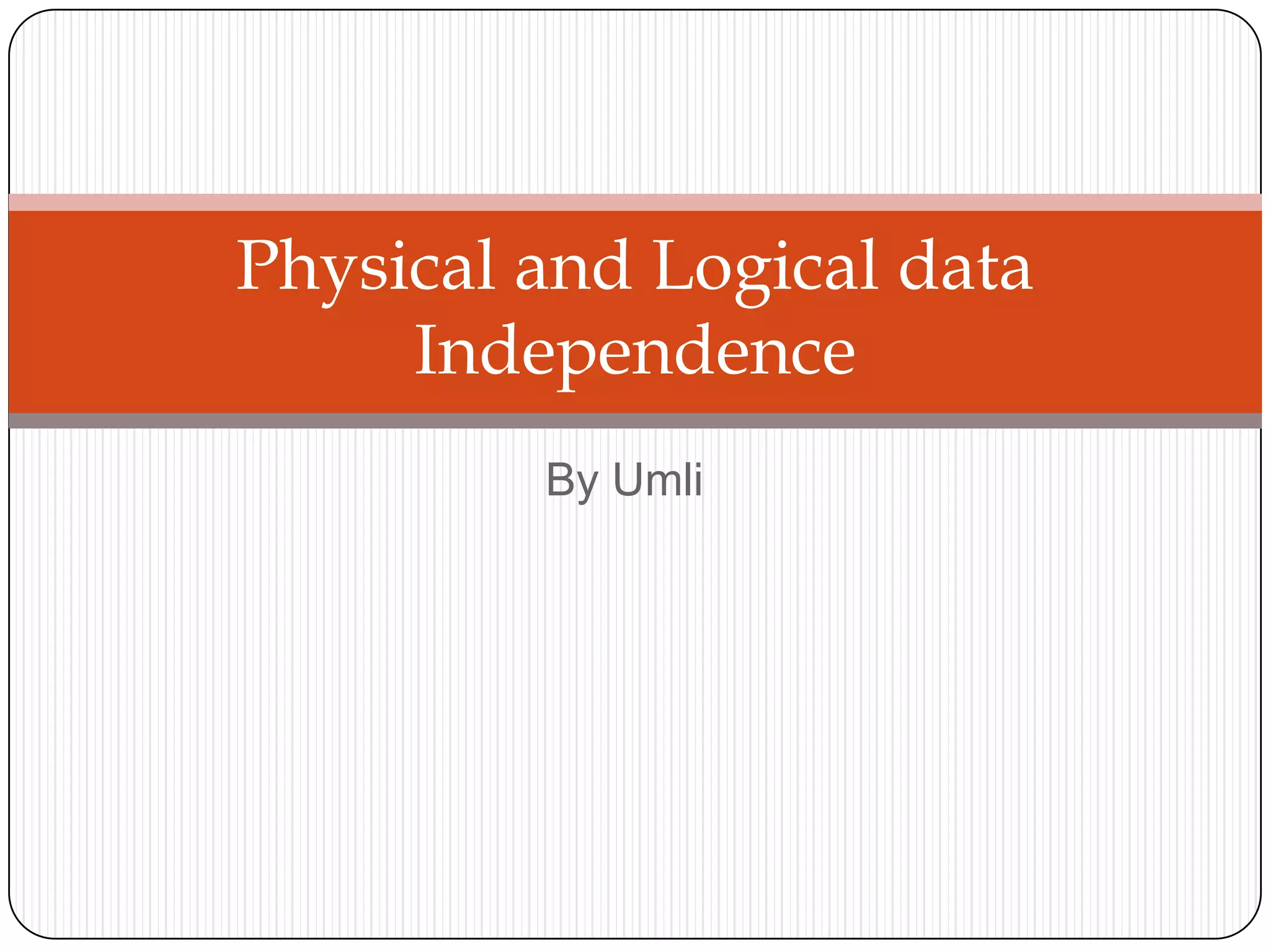 physical and logical data independence | PPT