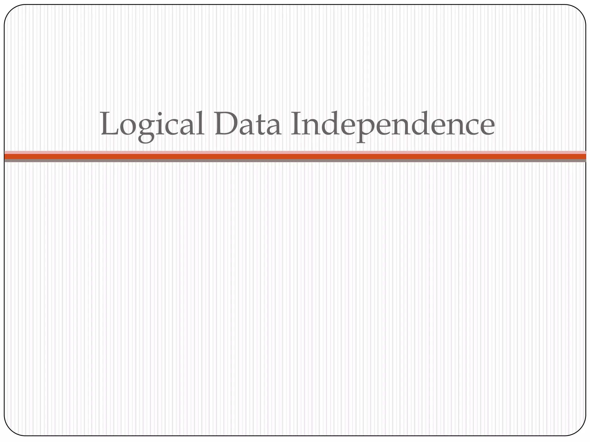 physical and logical data independence | PPTX