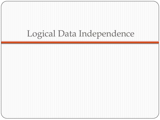 physical and logical data independence | PPT