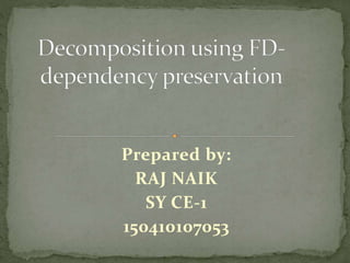 Decomposition using Functional Dependency | PPTX