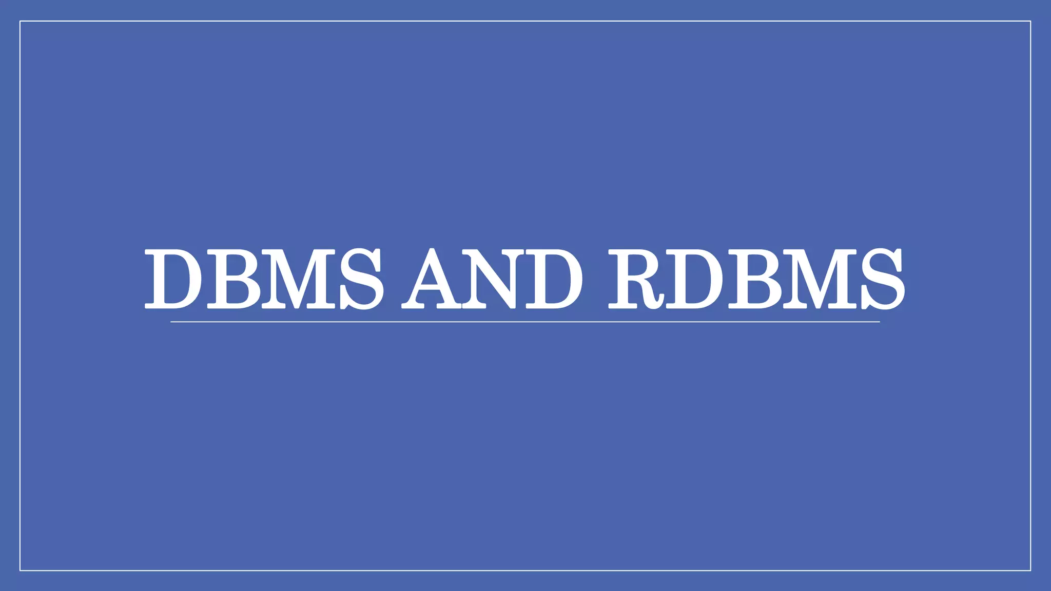 DBMS & RDBMS (PPT) | PPTX