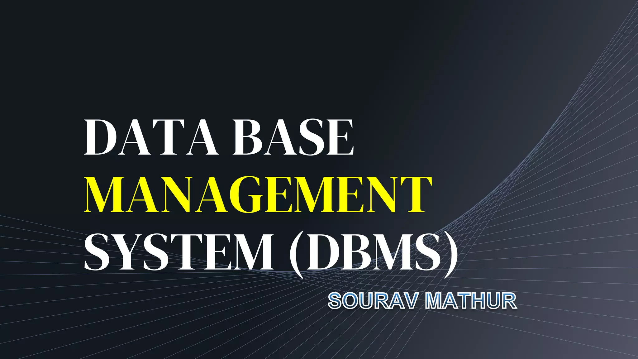 Data base management system(DBMS), sourav mathur | PPT