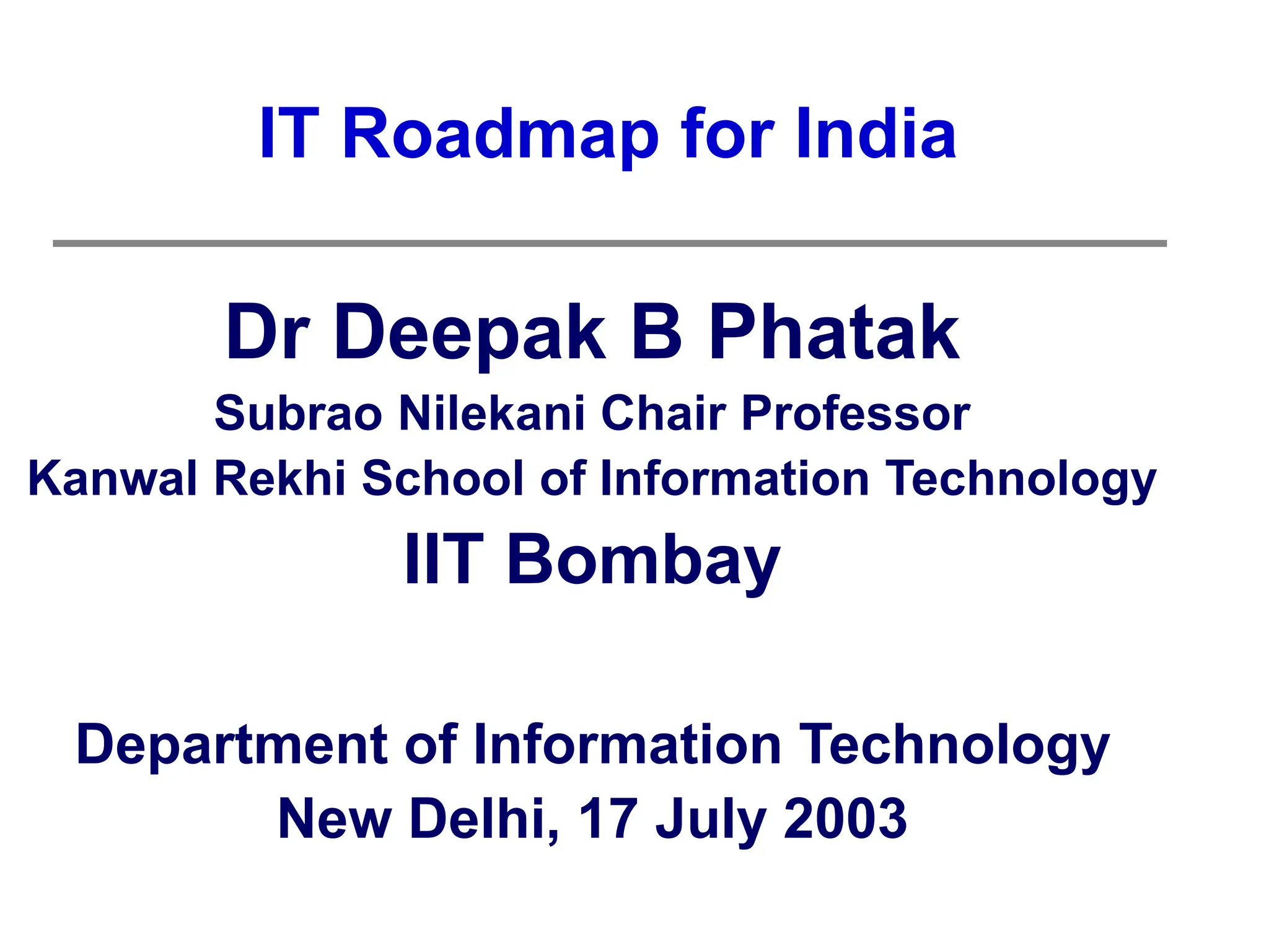Dr Deepak B Phatak Subrao Nilekani Chair Professor | PPT