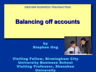 Dbs1034 biz trx week 9 balancing off accounts | PPT