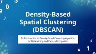 Density-Based Spatial Clustering of Applications with Noise (DBSCAN) | PPT