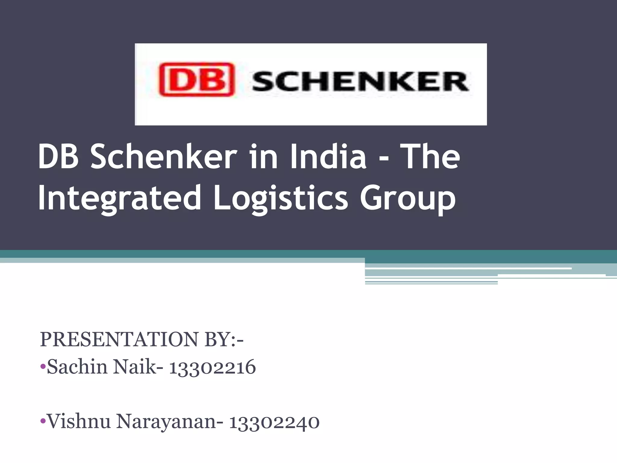 Db schenker by sachin nain and vishnu narayanan | PPTX