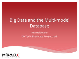 [db tech showcase Tokyo 2018] #dbts2018 #B38 『Big Data and the Multi-model Database』 | PPT