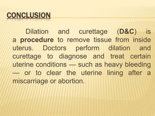 Dilatation and curettage (D & C) | PPTX