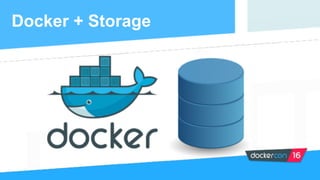 DockerCon 2016 Ecosystem - Everything You Need to Know About Docker and Storage by ClusterHQ ...