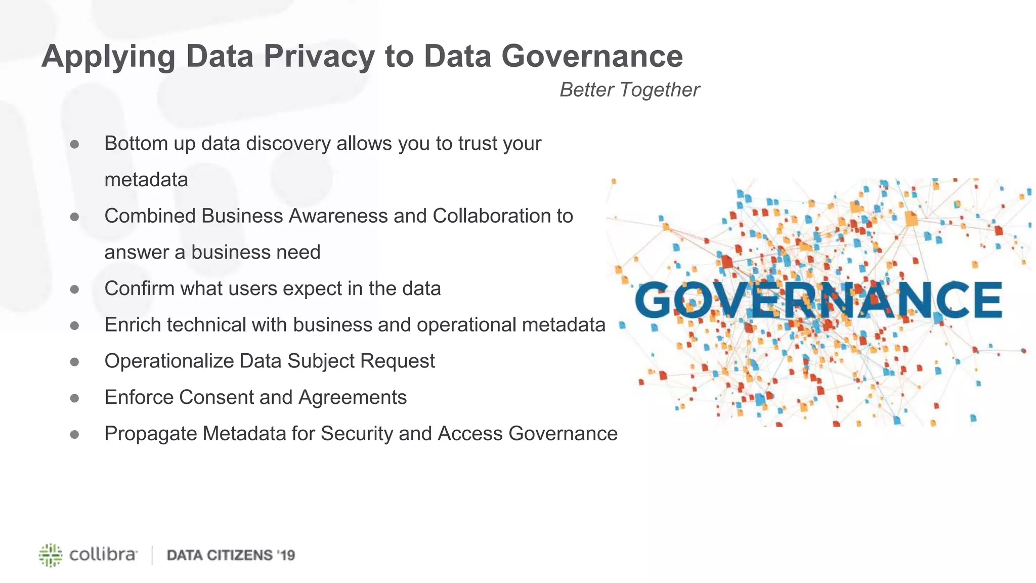 Collibra Data Citizen '19 - Bridging Data Privacy with Data Governance | PPTX