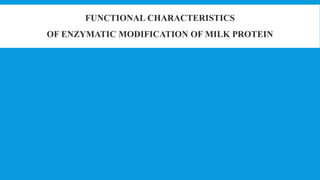 Physical, Chemical and Enzymatic Modified Milk Proteins | PPTX