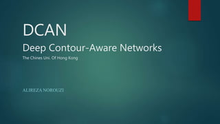 DCAN Deep Contour Aware Network | PPTX | Artificial Intelligence ...