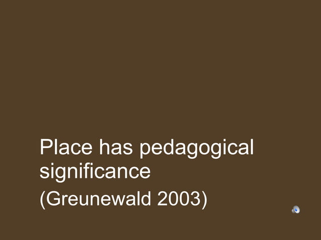 Place Based Pedagogies | PPT | Early Childhood Education | Education