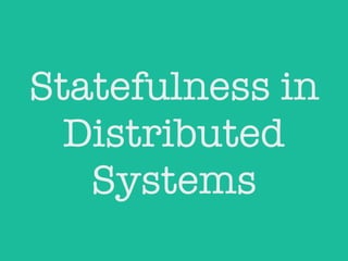 Desert Code Camp 2016.1 - Stateful Distributed Systems | PPT