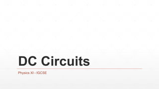 Direct Current (DC) Circuits IGCSE Physics.pptx