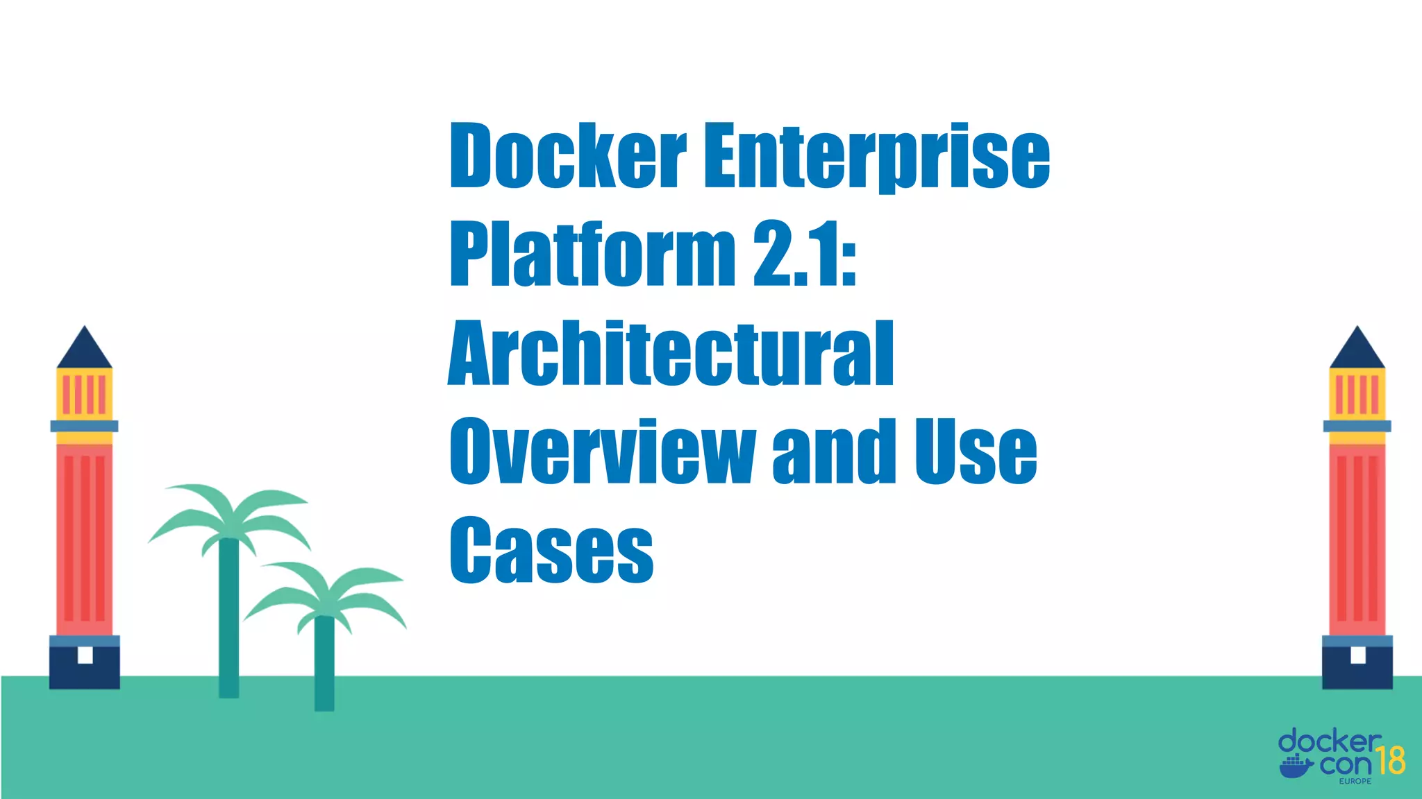 Dceu 18 Docker Enterprise Platform And Architecture Ppt