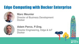 DCEU 18: Edge Computing with Docker Enterprise | PPT