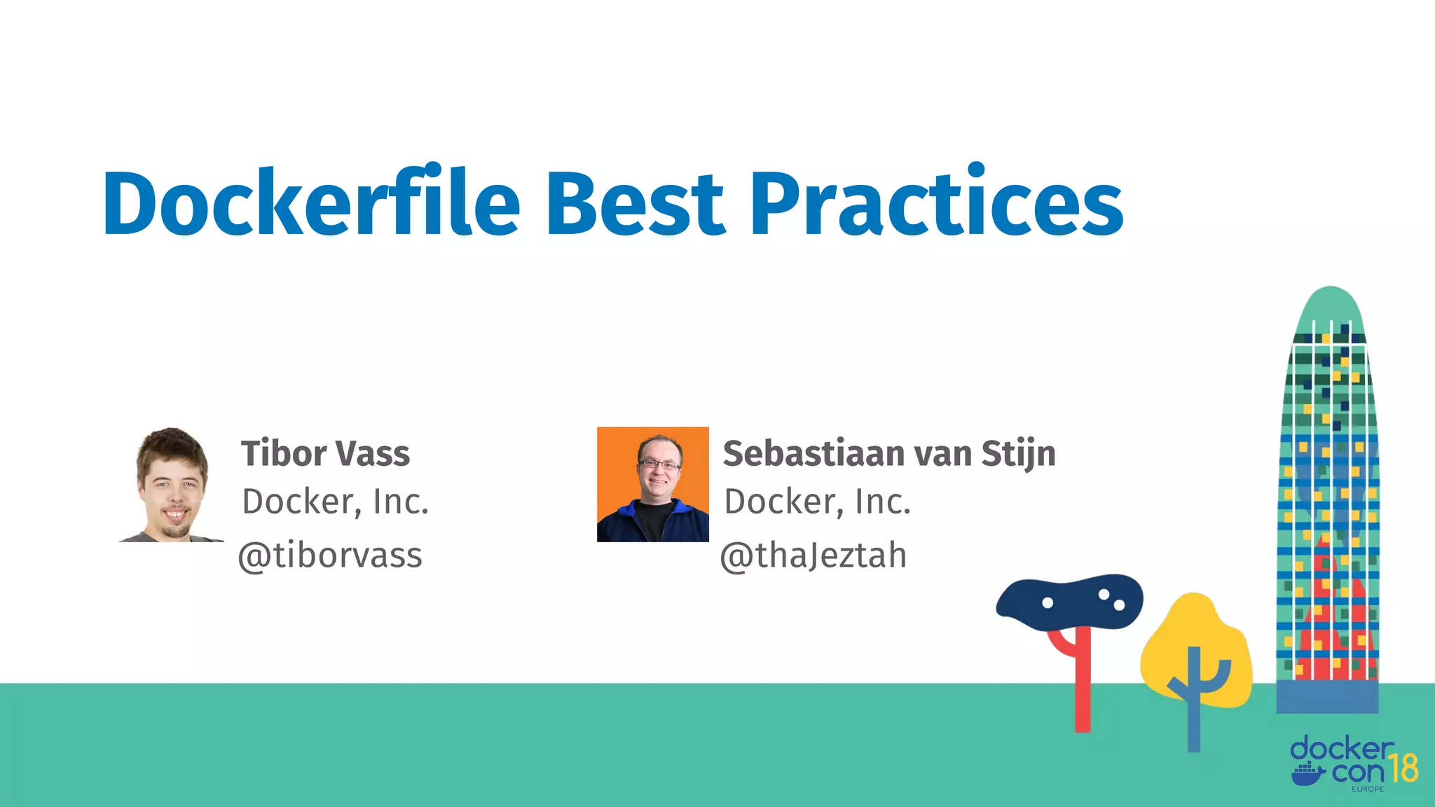 DockerCon EU 2018 - Dockerfile Best Practices | PPT