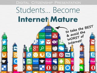 Digital Citizenship & Internet Maturity - For All Students | PPT