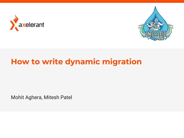 How To Write Dynamic Migrations - Mohit Aghera | PPT How To Write Dynamic Migrations - Mohit Aghera | PPT