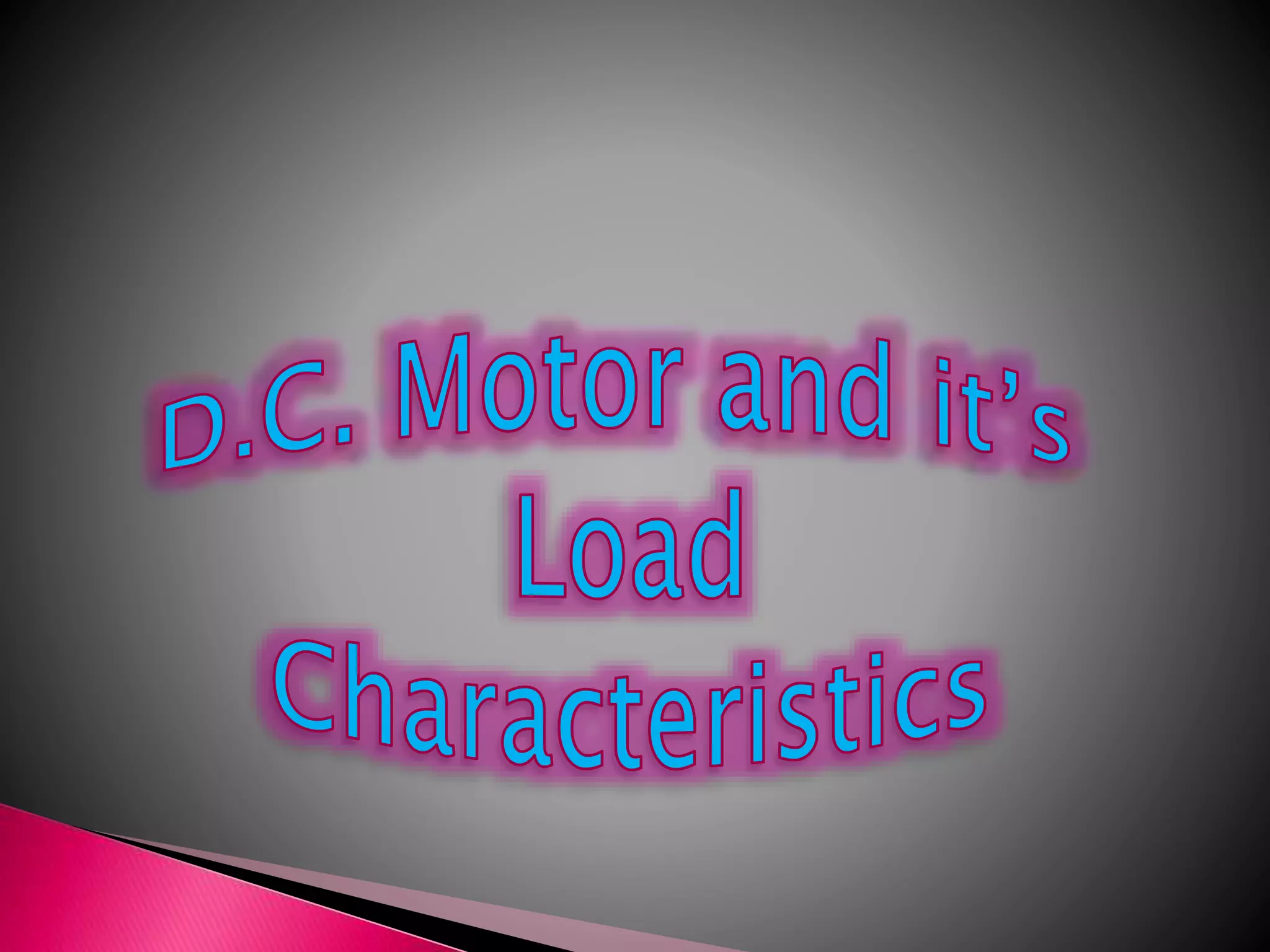 Dc motor- load characteristics | PPTX