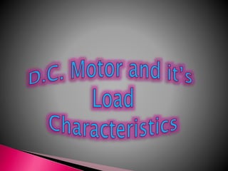 Dc motor- load characteristics | PPTX
