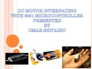 Dc motor interfacing with 8051 microcontroller | PPT