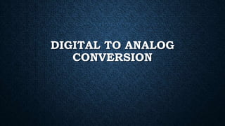 Digital to Analog conversion | PPTX
