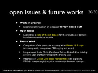 Enhanced Vector Space Models for Content-based Recommender Systems | KEY | Search | Internet