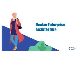 DCSF 19 Docker Enterprise Platform and Architecture | PDF | Cloud Computing | Internet