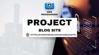 BLogSite (Web Programming) | PPTX