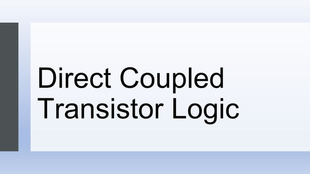 direct coupled transistor logic | PPTX | Computer Peripherals | Computing