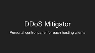 DDoS Mitigator. Personal control panel for each hosting clients. | PPT