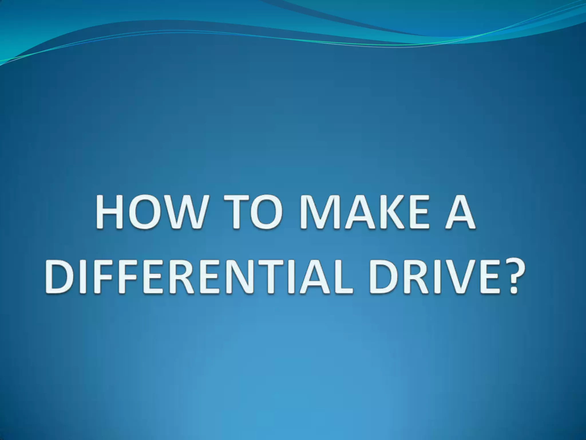 How to make a Differential Drive? | PPTX