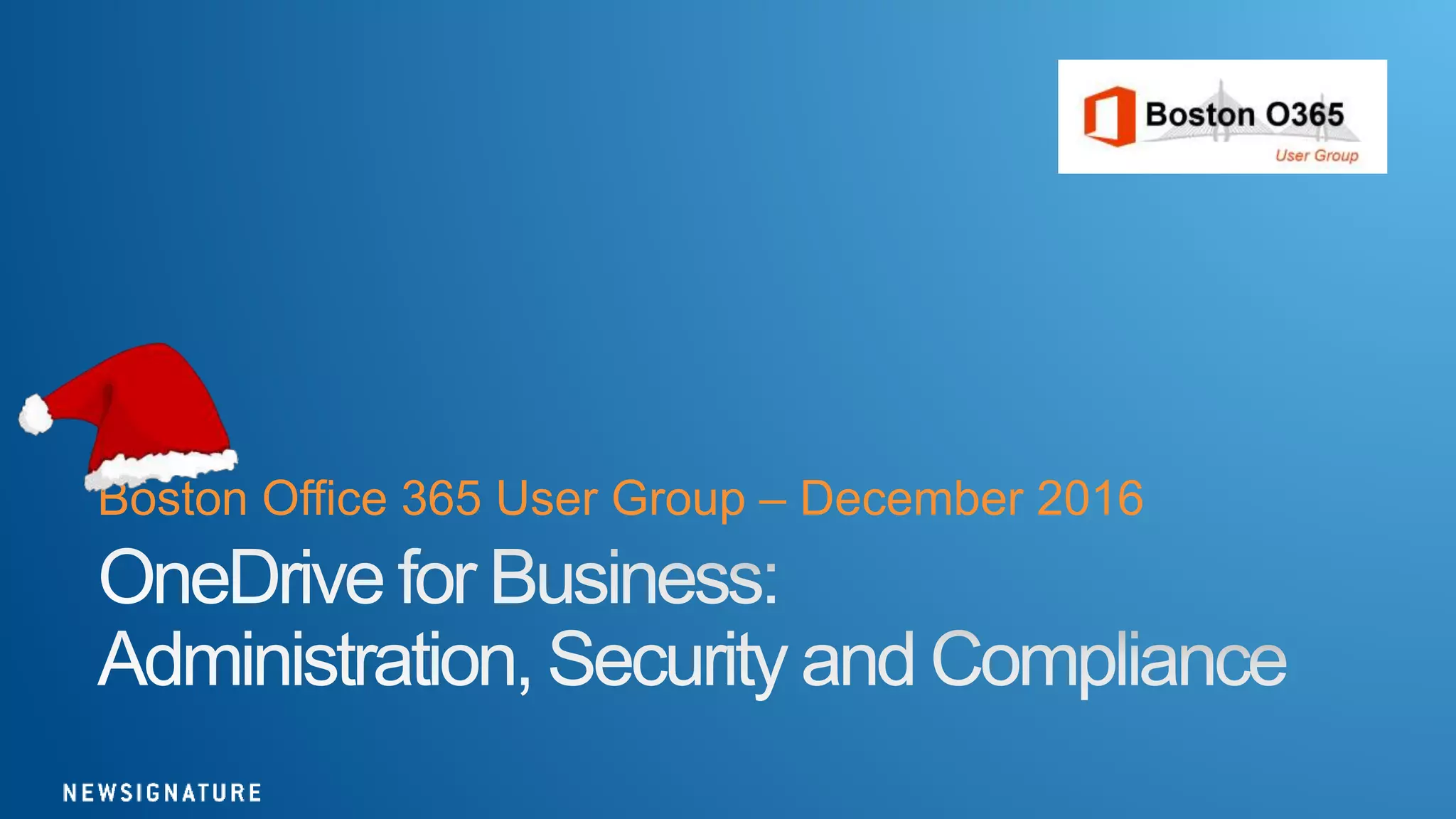 OneDrive for Business Administration Security Compliance Boston Office 365 User Group | PPT