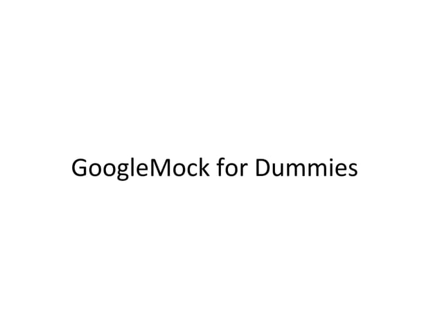 Google mock for dummies | PPT